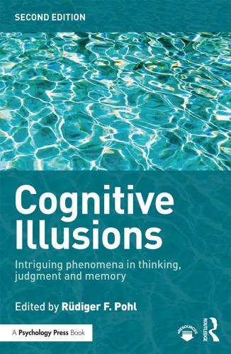 Cognitive Illusions Intriguing Phenomena In Judgement Thinking And ...