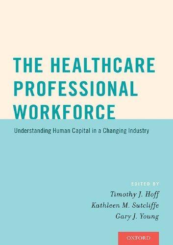 The Healthcare Professional Workforce Understanding Human Capital In A ...