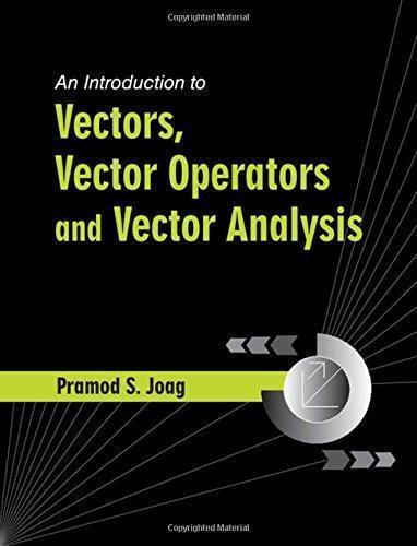 An Introduction To Vectors Vector Operators And Vector Analysis – TUNED ...