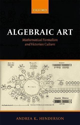 Algebraic Art Mathematical Formalism And Victorian Culture – Gapostore.com