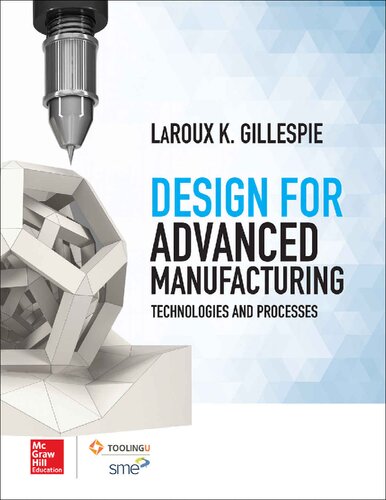 Design for Advanced Manufacturing Technologies, and Processes ...