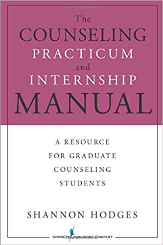 The Counseling Practicum and Internship Manual: A Resource for Graduate ...