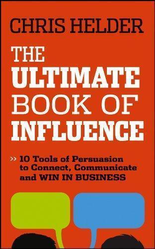 The Ultimate Book Of Influence 10 Tools Of Persuasion To Connect ...