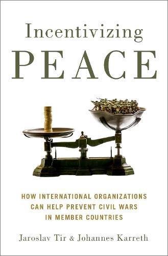 Incentivizing Peace How International Organizations Can Help Prevent ...
