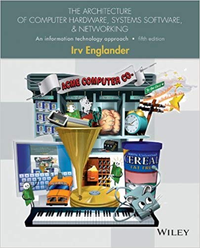 The Architecture of Computer Hardware, Systems Software, and Networking ...