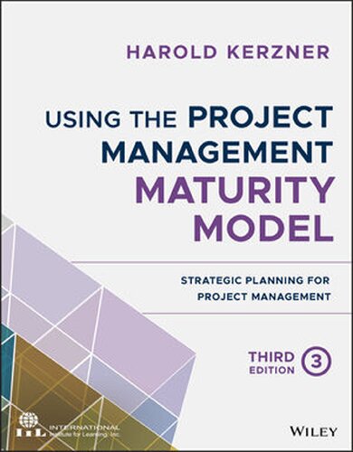 Using the Project Management Maturity Model: Strategic Planning for Project Management ...