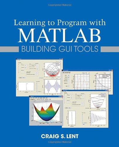 Learning To Program With Matlab Building Gui Tools – TUNED IN, LLC