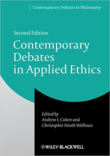 Contemporary Debates in Applied Ethics 2nd by Andrew I. Cohen ...