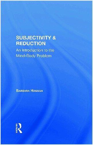 Subjectivity And Reduction An Introduction To The Mind Body Problem ...