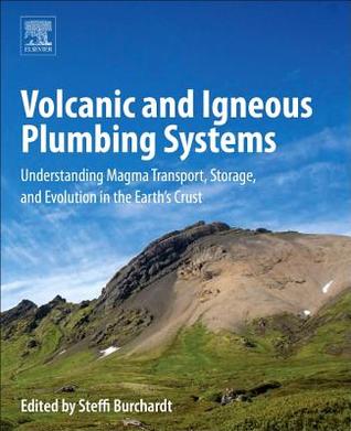 Volcanic and Igneous Plumbing Systems: Understanding Magma Transport ...