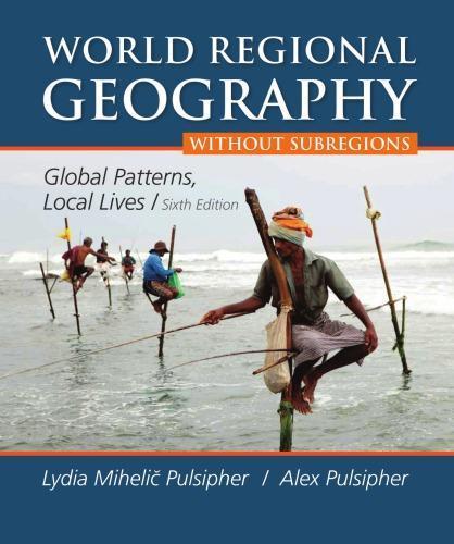 World Regional Geography Global Patterns Local Lives 6Th Edition ...
