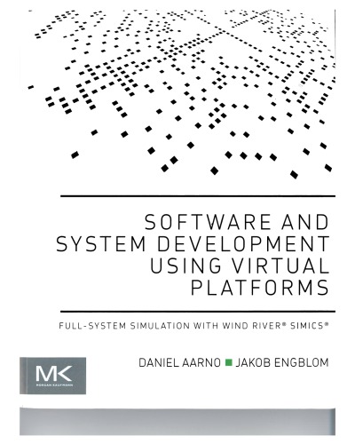 Software and System Development Using Virtual Platforms. Full-system ...