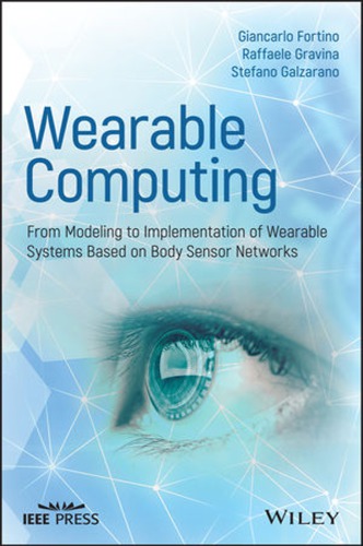 Ebook – Wearable Computing: From Modeling to Implementation of Wearable ... Ebook – Wearable Computing: From Modeling to Implementation of Wearable ...