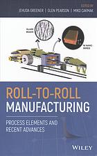 Roll-to-roll manufacturing process elements and recent advances ...