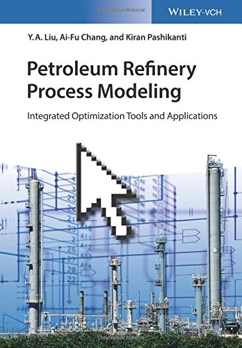 Petroleum Refinery Process Modeling: Integrated Optimization Tools and Applications ...