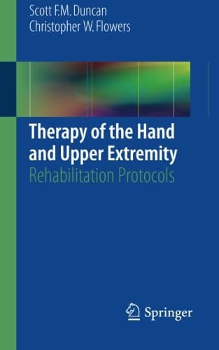 Therapy of the Hand and Upper Extremity: Rehabilitation Protocols ...