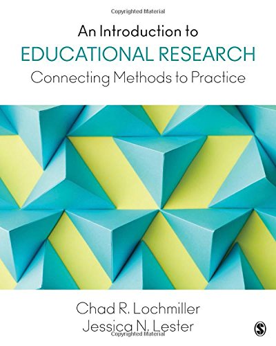 An Introduction to Educational Research: Connecting Methods to Practice ...