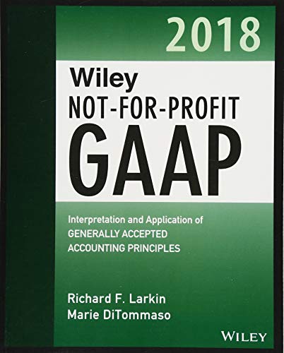 Wiley Not-for-Profit GAAP 2018: Interpretation and Application of ...
