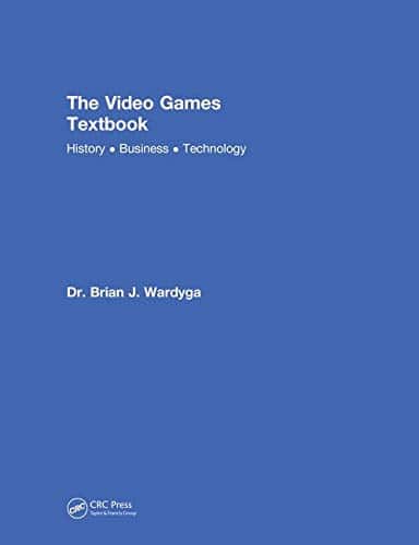 The video games textbook: history, business, technology – 1st Edition – TUNED IN, LLC
