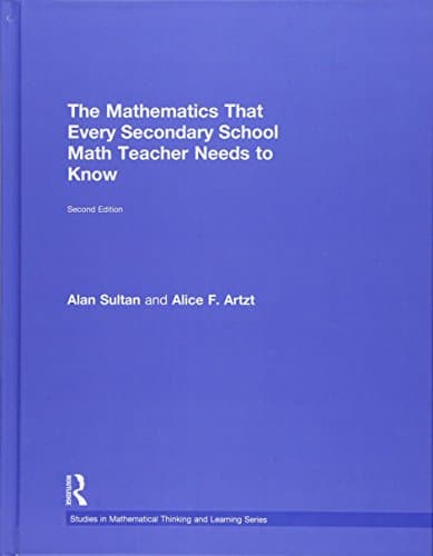 The Mathematics That Every Secondary School Math Teacher Needs to Know ...