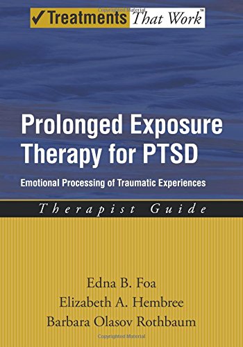 Prolonged Exposure Therapy for Ptsd: Emotional Processing of Traumatic ...