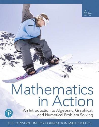 Mathematics in Action: An Introduction to Algebraic, Graphical, and ...
