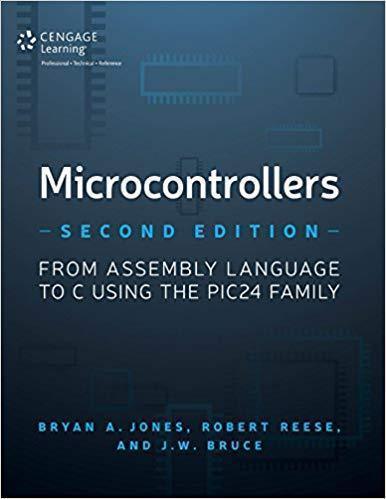 Microcontrollers From Assembly Language To C Using The Pic24 Family 2Nd ...