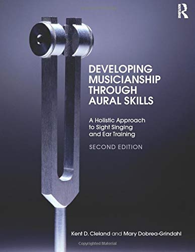 Developing Musicianship Through Aural Skills: A Holistic Approach to ...