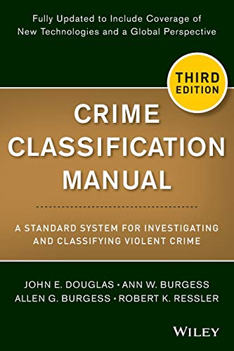 Crime Classification Manual: A Standard System for Investigating and ...