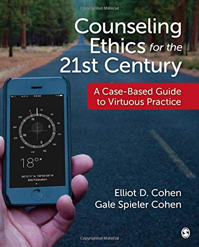 Counseling Ethics for the 21st Century: A Case-Based Guide to Virtuous ...