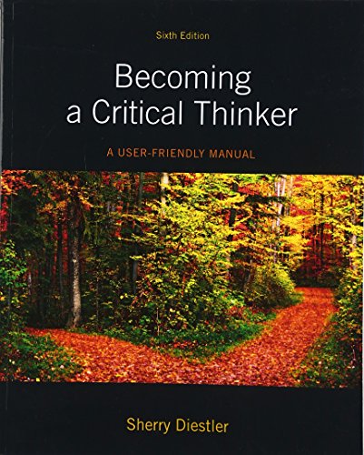 Becoming a Critical Thinker: A User Friendly Manual – 6th Edition ... Becoming a Critical Thinker: A User Friendly Manual – 6th Edition ...