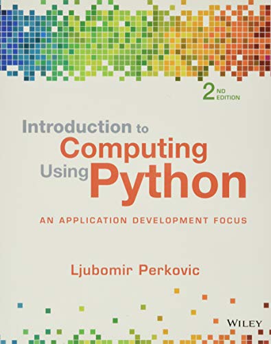 Introduction to Computing Using Python: An Application Development Focus – 2nd Edition ...