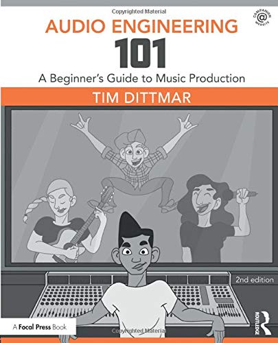 Audio Engineering 101: A Beginner’s Guide to Music Production – 2nd ...