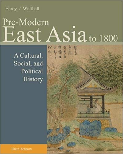 Pre-Modern East Asia: A Cultural, Social, and Political History, Volume ...