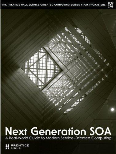 Next Generation Soa A Real World Guide To Modern Service Oriented Computing – TUNED IN, LLC
