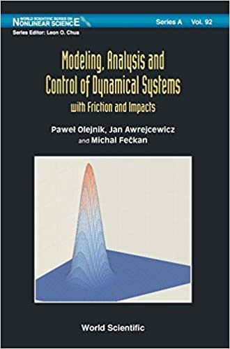 Modeling, Analysis and Control of Dynamical Systems: With Friction and ...