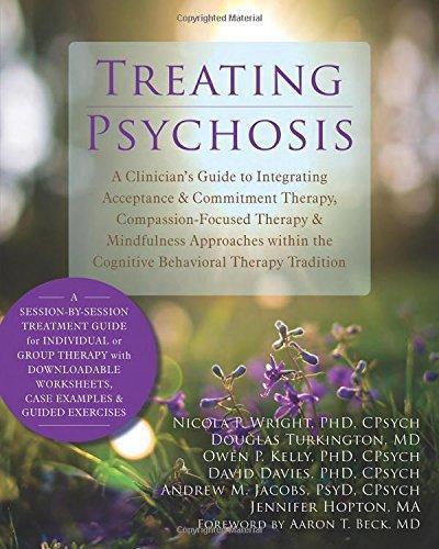 Treating Psychosis A Clinicians Guide To Integrating Acceptance And ...