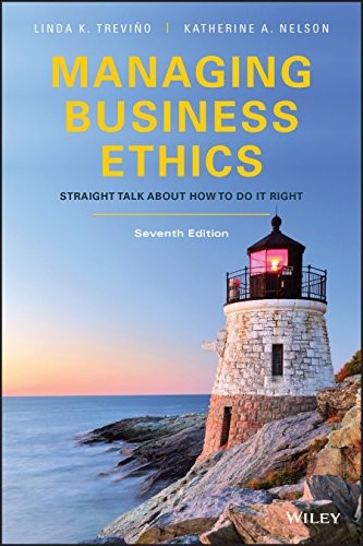 Managing Business Ethics: Straight Talk about How to Do It Right, 7th ...