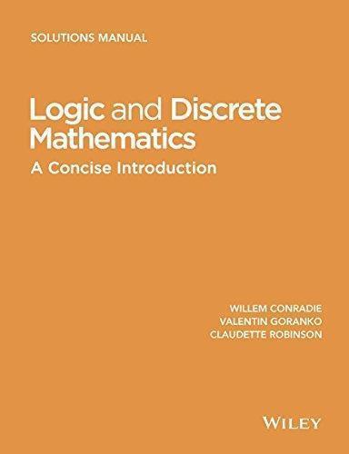 Logic And Discrete Mathematics A Concise Introduction Solutions Manual ... Logic And Discrete Mathematics A Concise Introduction Solutions Manual ...