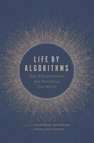 Life by Algorithms: How Roboprocesses Are Remaking Our World – TUNED IN ...