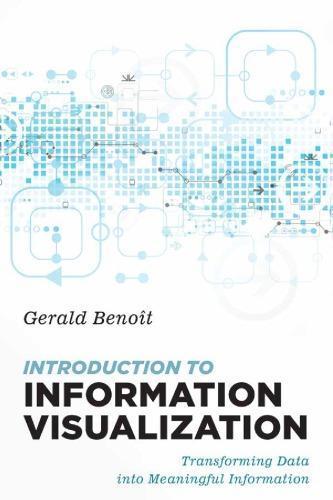 Introduction To Information Visualization Transforming Data Into Meaningful Information Twin