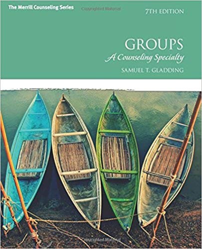 Groups: A Counseling Specialty 7th Edition by Samuel T. Gladding ...